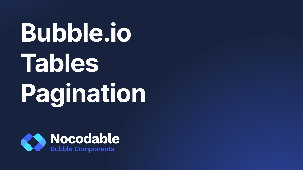 How to add a pagination feature to a Table Element in Bubble ? - Nocodable